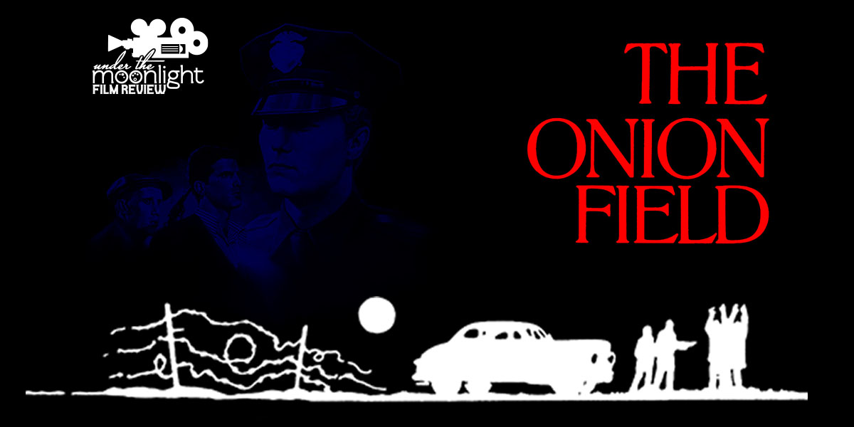The Onion Field: A True Crime Drama – Under The Moonlight